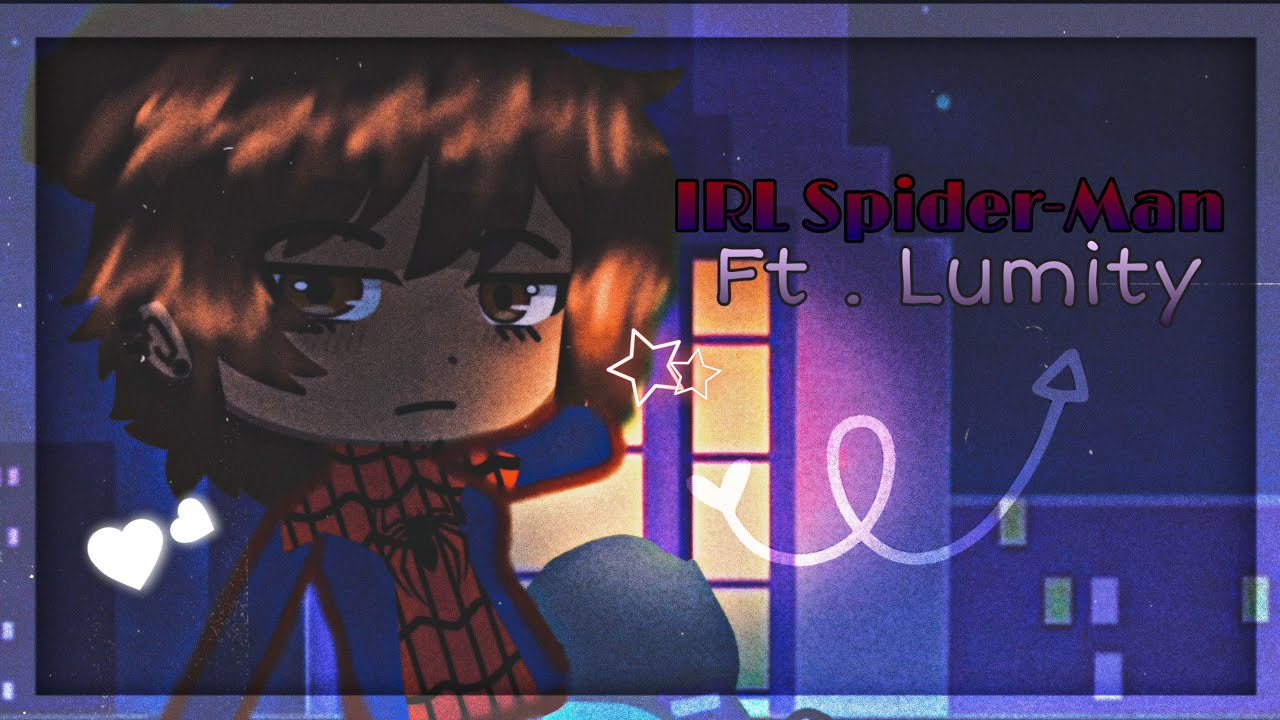 IRL Spider-Man || Lumity || TOH Spider-Man AU? - YouTube