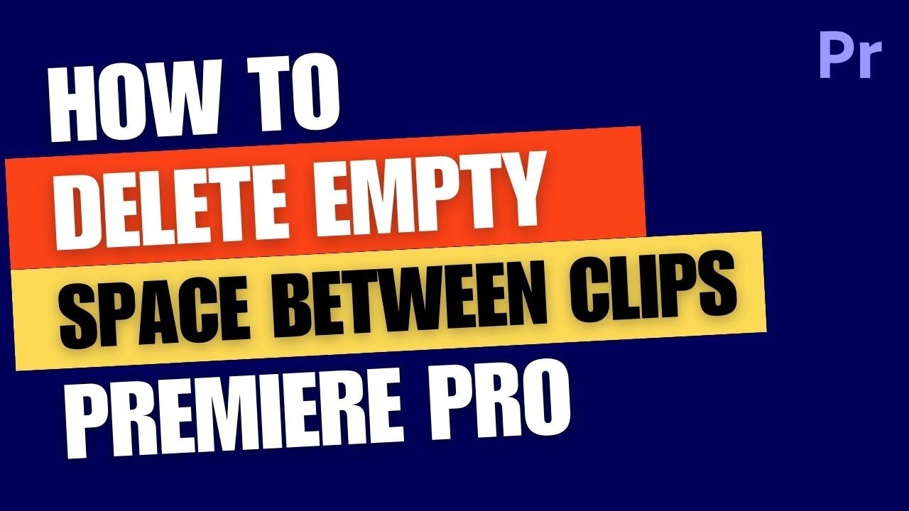 How To Delete Empty Space Between Clips In Premiere Pro YouTube How To Delete Empty Space Between Clips In Premiere Pro YouTube