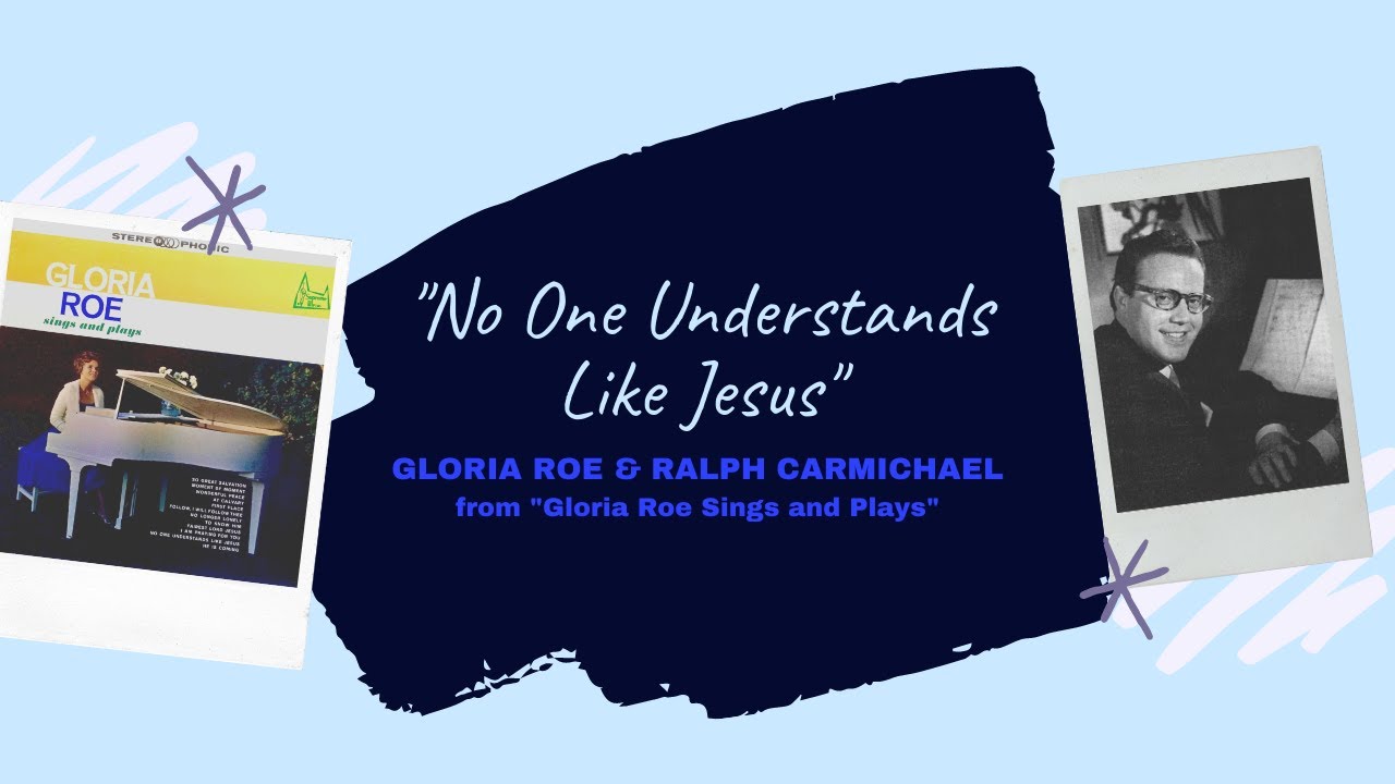 "No One Understands Like Jesus" - Gloria Roe & Ralph Carmichael - YouTube