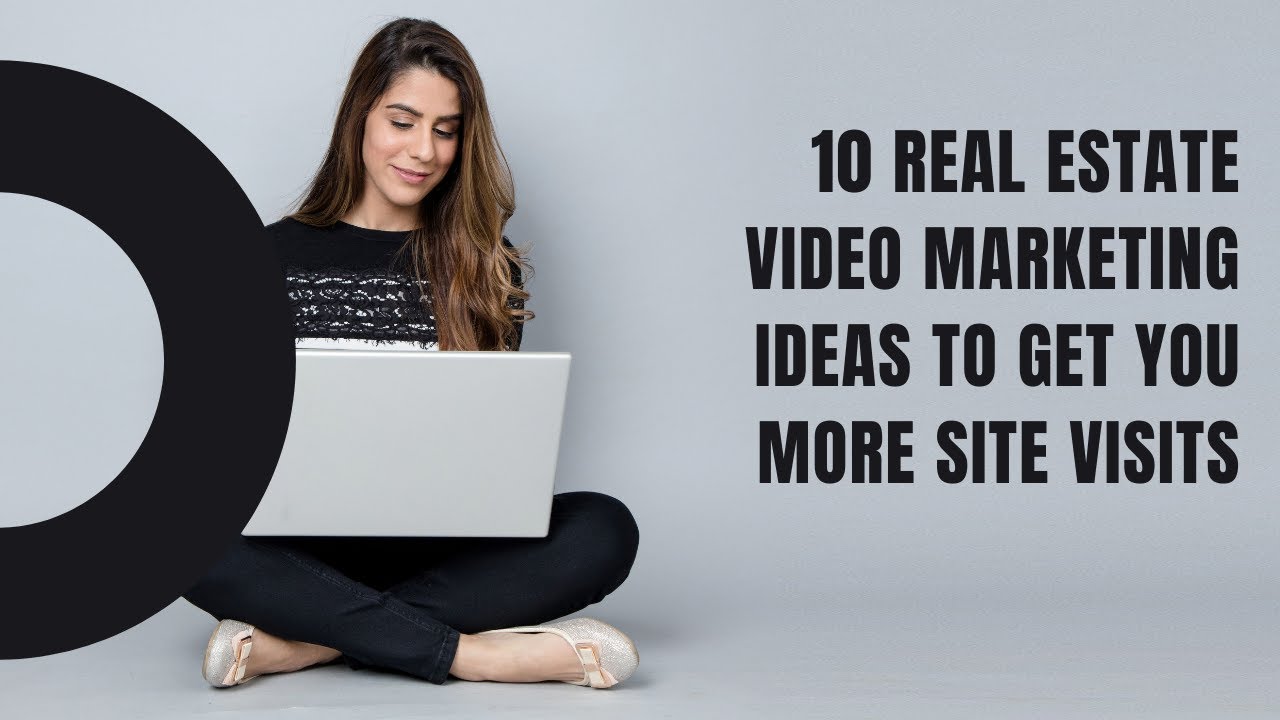 10 Real Estate Video Marketing Ideas To Get You Higher Site Visits ...