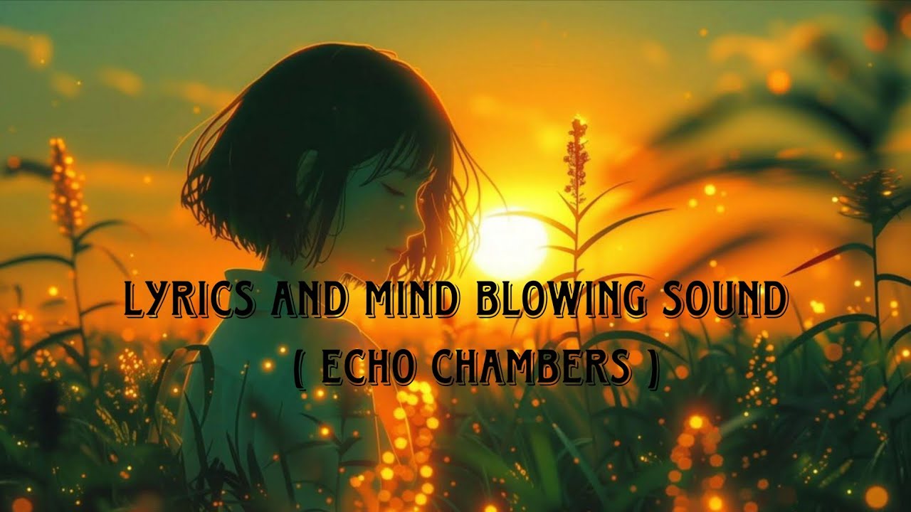 Best background music lyrics and mind blowing sound | ( echo chambers ...