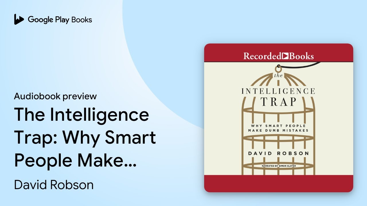The Intelligence Trap: Why Smart People Make… by David Robson · Audiobook preview - YouTube