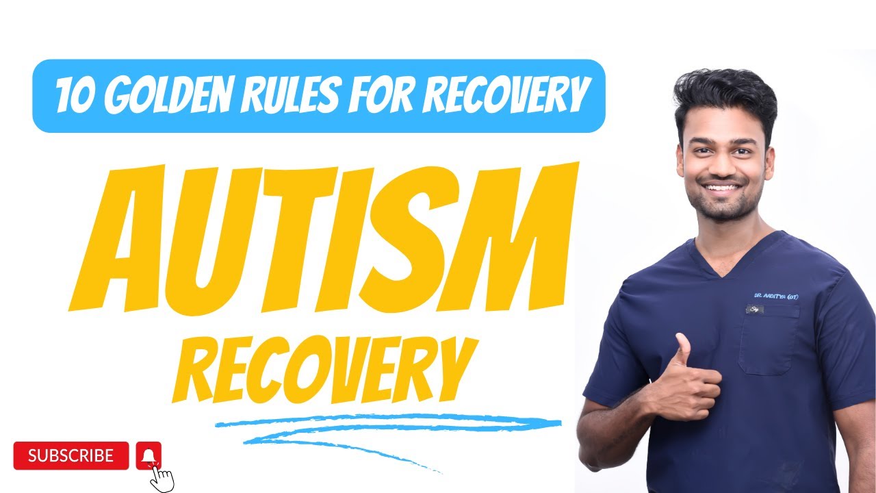 Autism Recovery - 10 Golden Rules For Recovery | Dr. Aaditya - YouTube