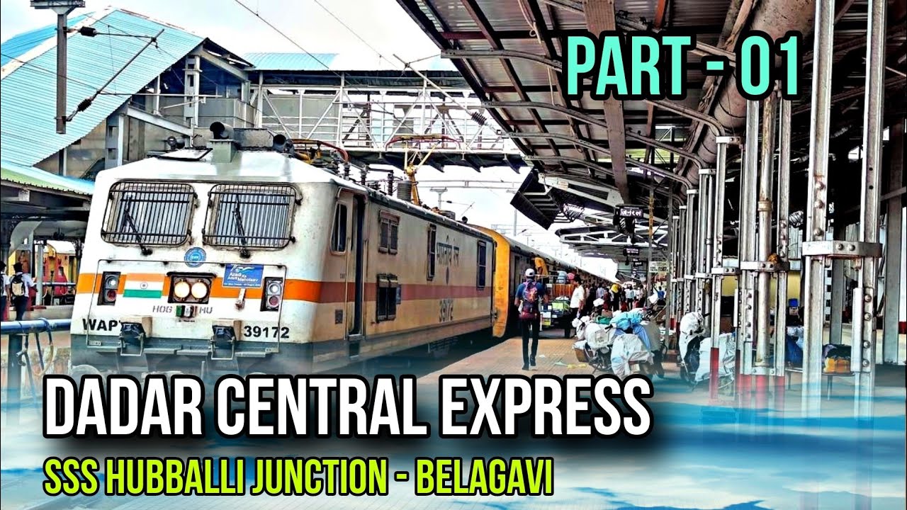Dadar Central Express : Hubballi Junction - Belagavi : Full Journey ...