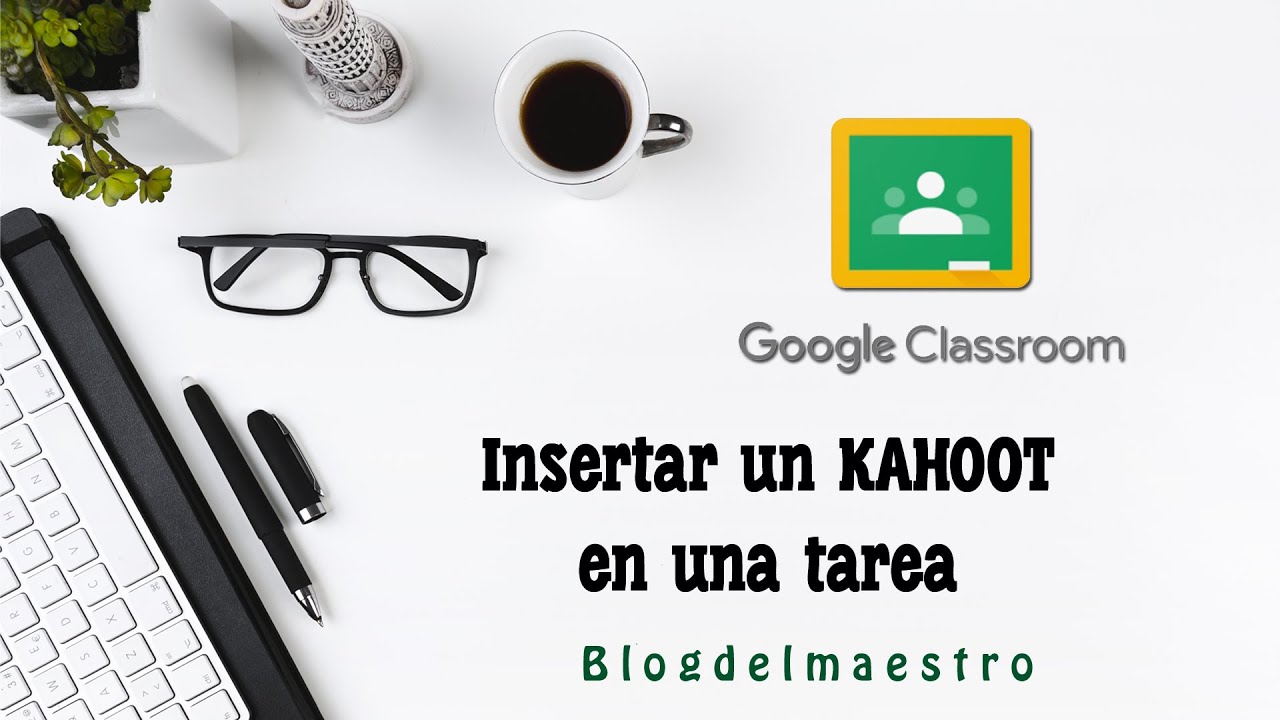 07 - Tutorial Google Classroom - Insertar Kahoot - YouTube