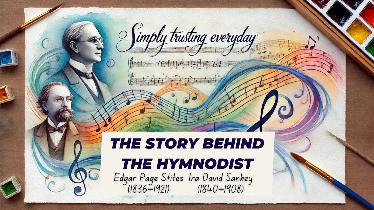 🎵 Simply Trusting Everyday || Know Your Hymnwriters || Edgar Page ...