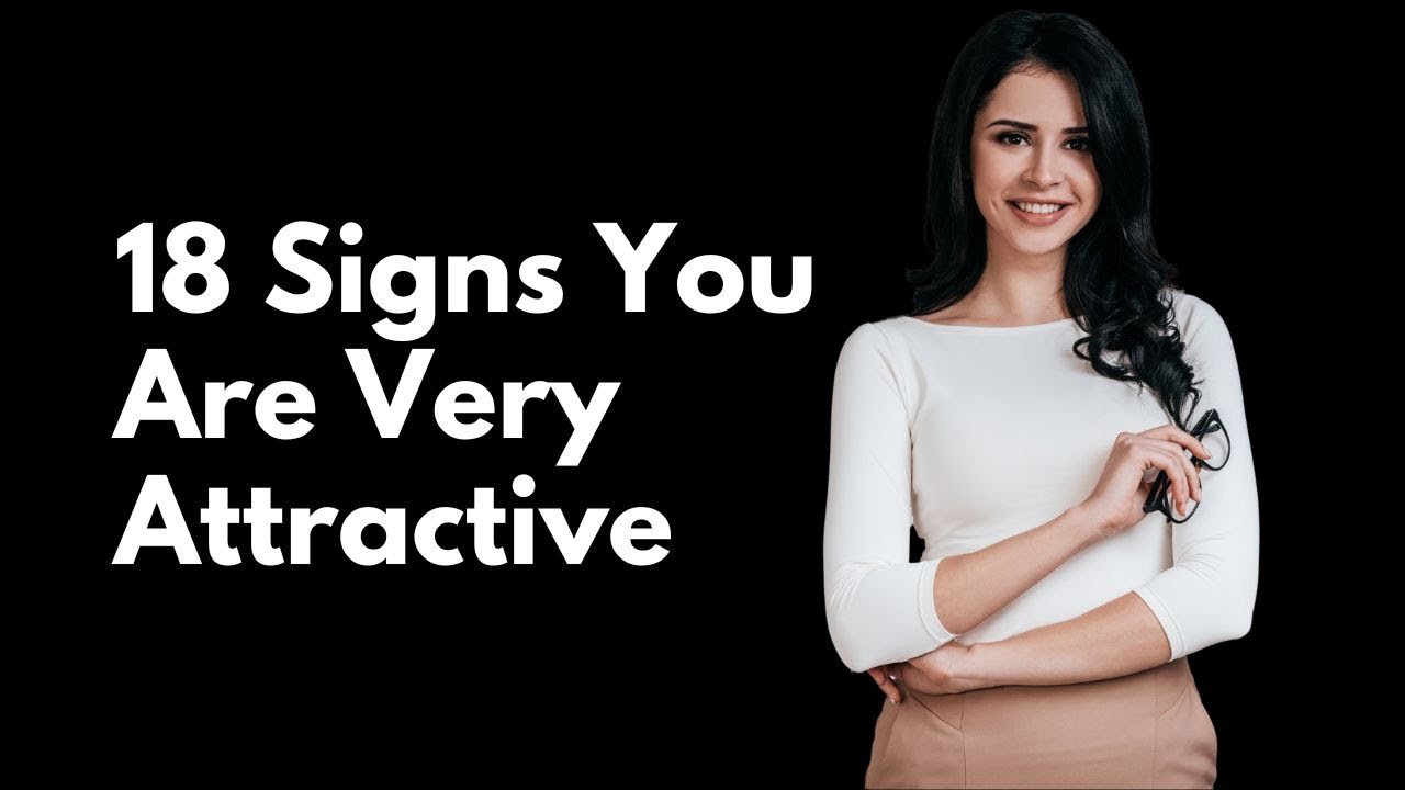 18 Signs You’re an Extremely Attractive Person - YouTube
