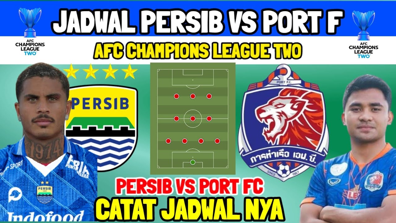 JADWAL PERSIB BANDUNG VS PORT FC - AFC CHAMPIONS LEAGUE TWO - LINE UP ...