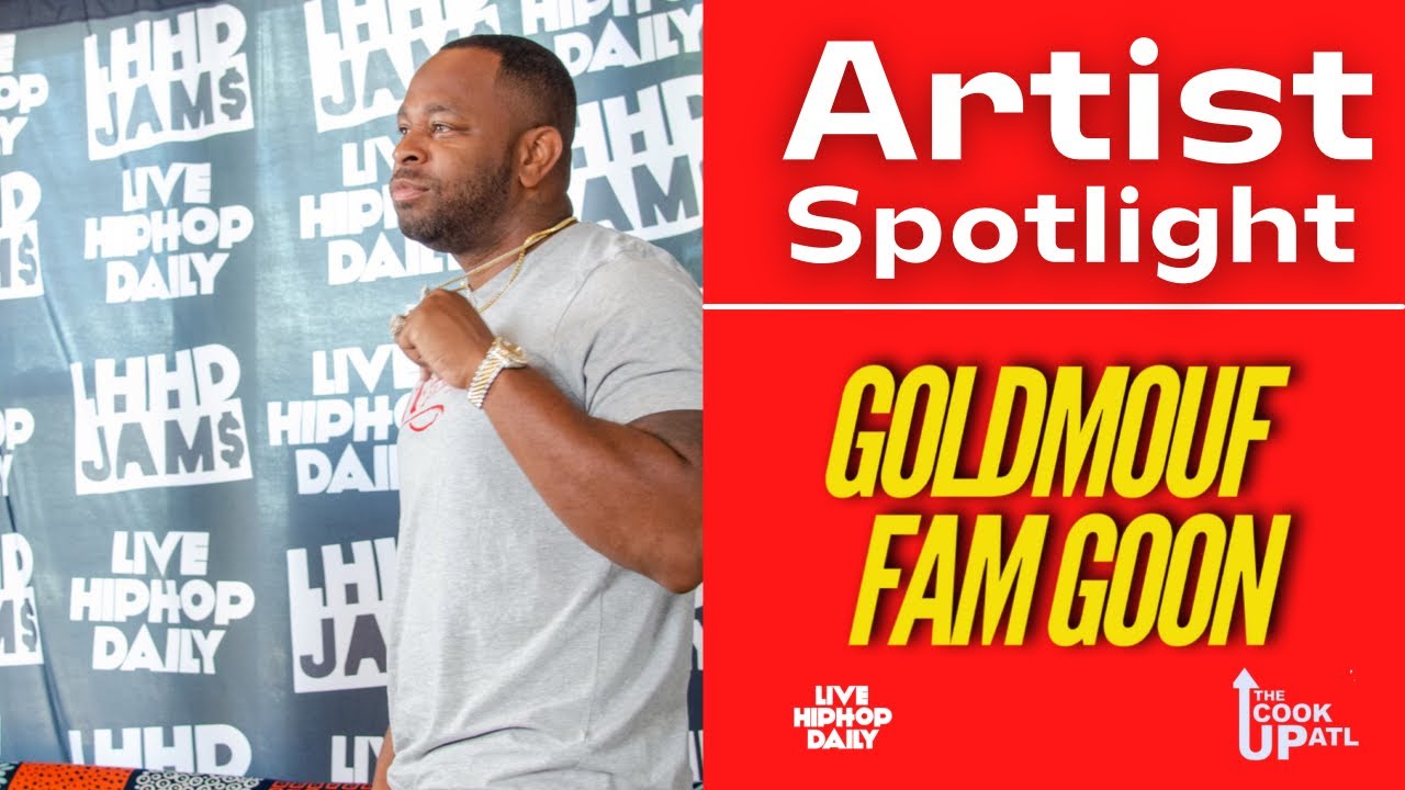 Artist Spotlight: GOLDMOUF FAM GOON | The Cook Up w/ DJ Larry Luv & DJ ...