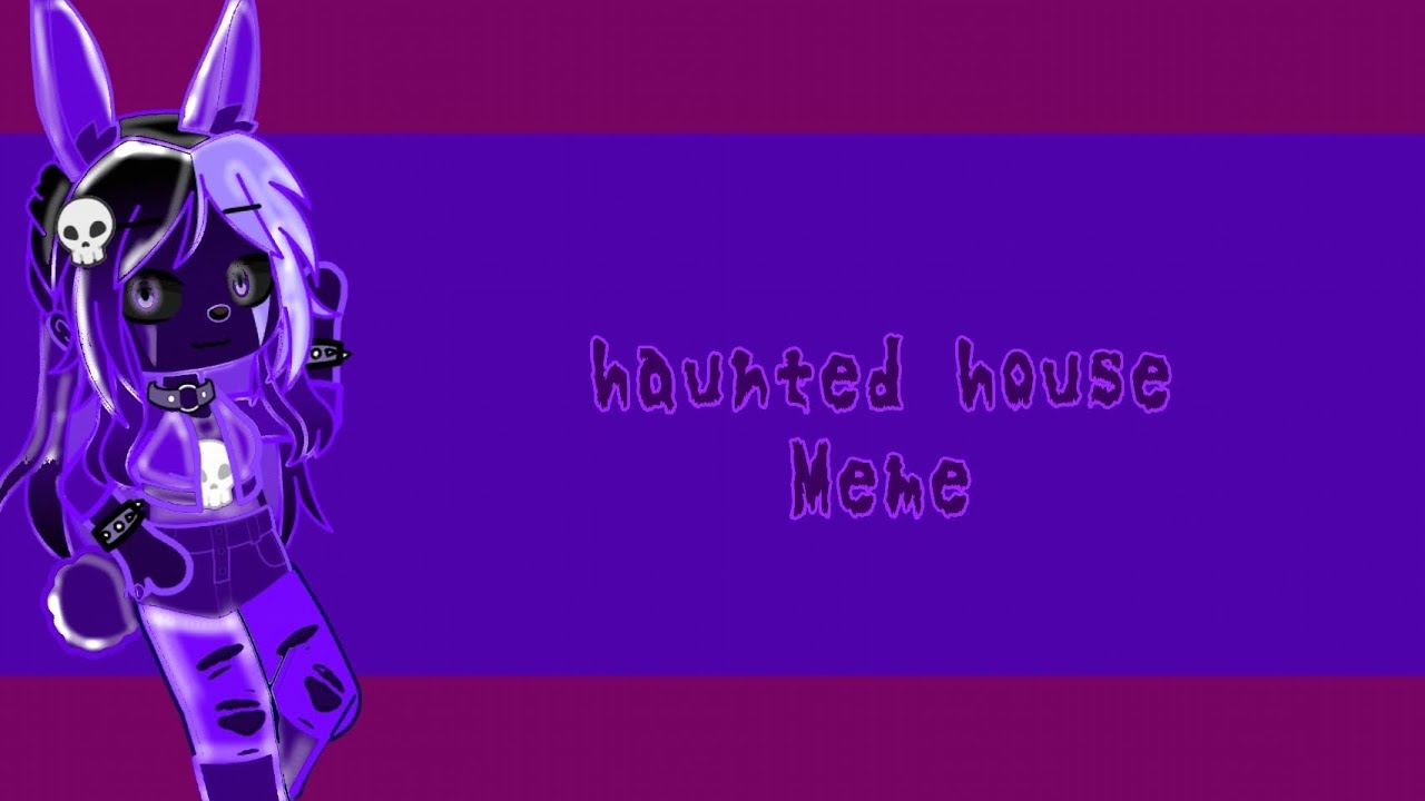 Haunted House Meme |Fnaf Au| Ft. Purple Shadow Rabbit oc (Sabrina ...