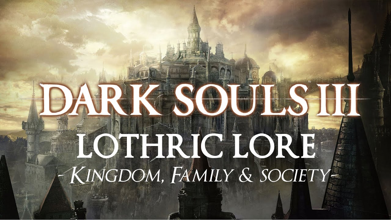 Lothric -Kingdom, Family & Society- | Dark Souls 3 LORE - YouTube