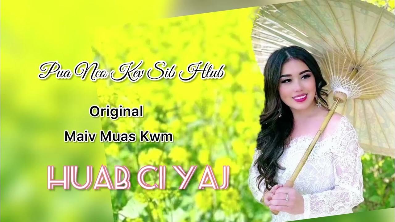 Pua Nco Kev Sib Hlub - Maiv Muas Kwm Cover by Huab Ci Yaj - YouTube