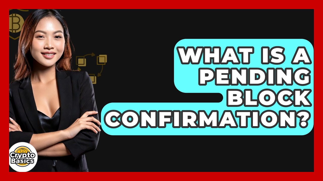 What Is A Pending Block Confirmation? - CryptoBasics360.com - YouTube
