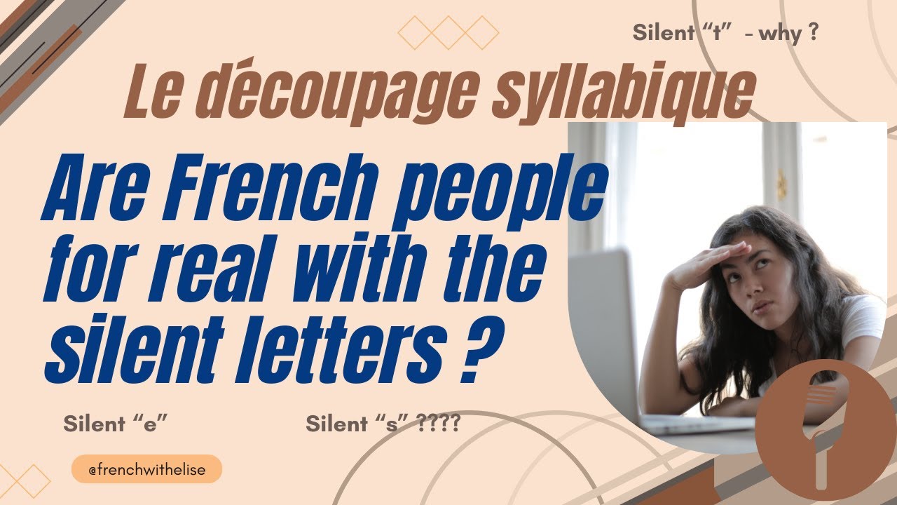 Why are so many letters silent in French ? Découpage syllabique, split ...