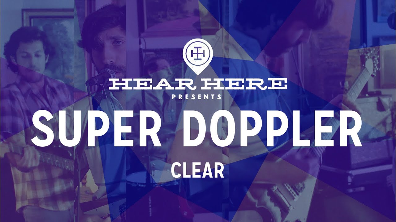 Hear Here Presents: Super Doppler - Clear - YouTube