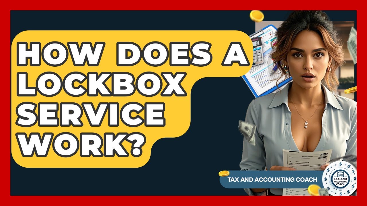 How Does A Lockbox Service Work? - Tax and Accounting Coach - YouTube