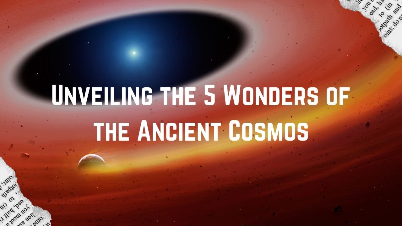 Unveiling the 5 Wonders of the Ancient Cosmos - YouTube