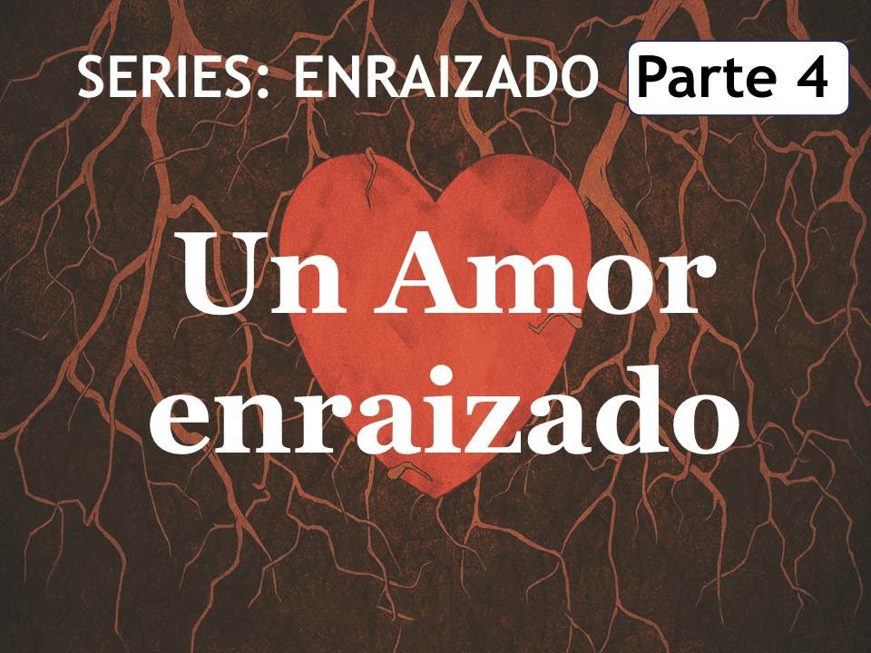 Enraizado – Parte 4: “Un Amor enraizado” - YouTube