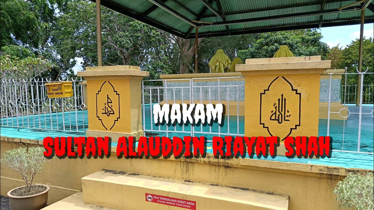 Makam Sultan Alauddin Riayat Shah : Kg Raja Pagoh Johor - YouTube