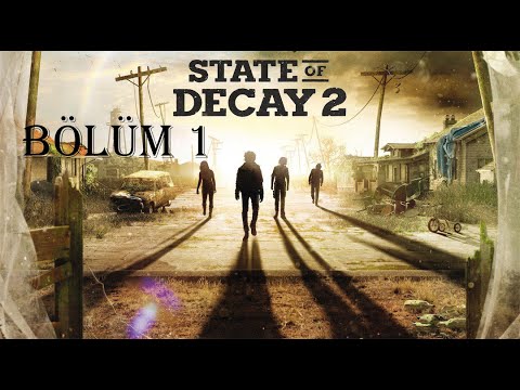 STATE OF DECAY 2 | TÜRKÇE | 1.BÖLÜM