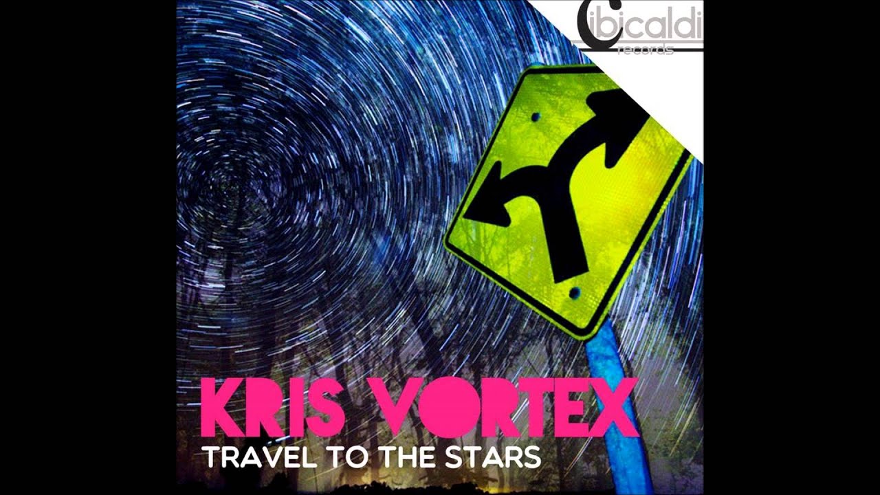 Kris Vortex Travel to the stars (Original Mix) (Cibicaldi Records) - YouTube