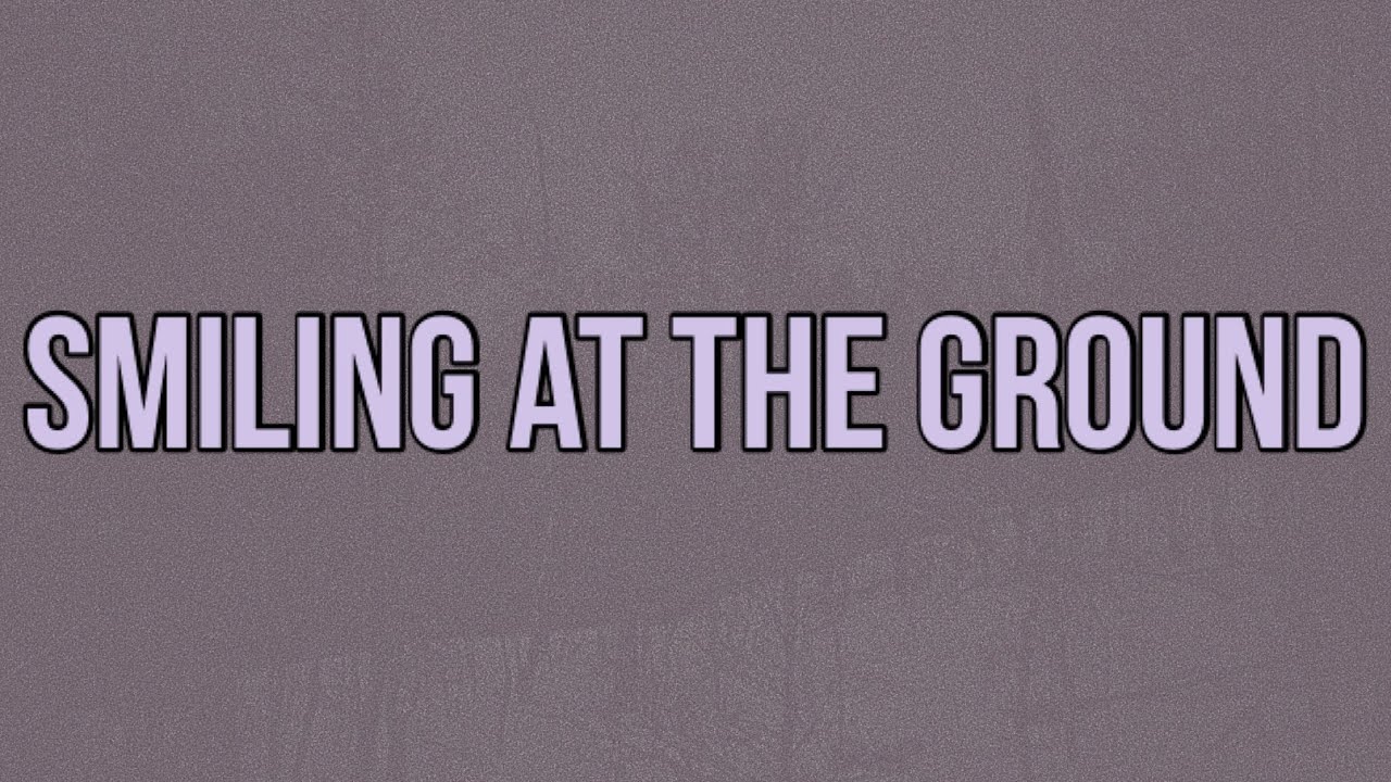 Quadeca - Smiling At The Ground (Lyrics) - YouTube