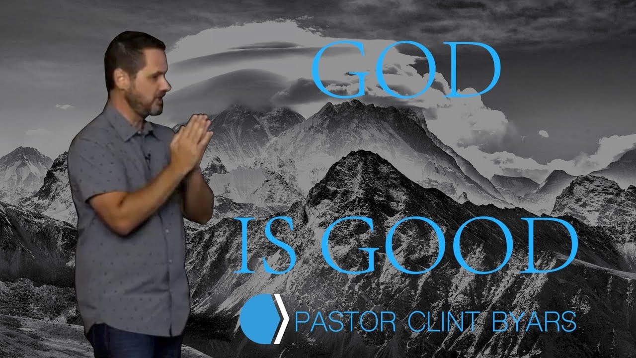 God is Good | Pastor Clint Byars - YouTube