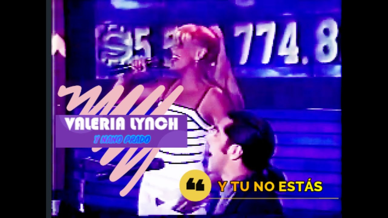 Y TÚ NO ESTÁS - Valeria Lynch & Nano Prado - YouTube