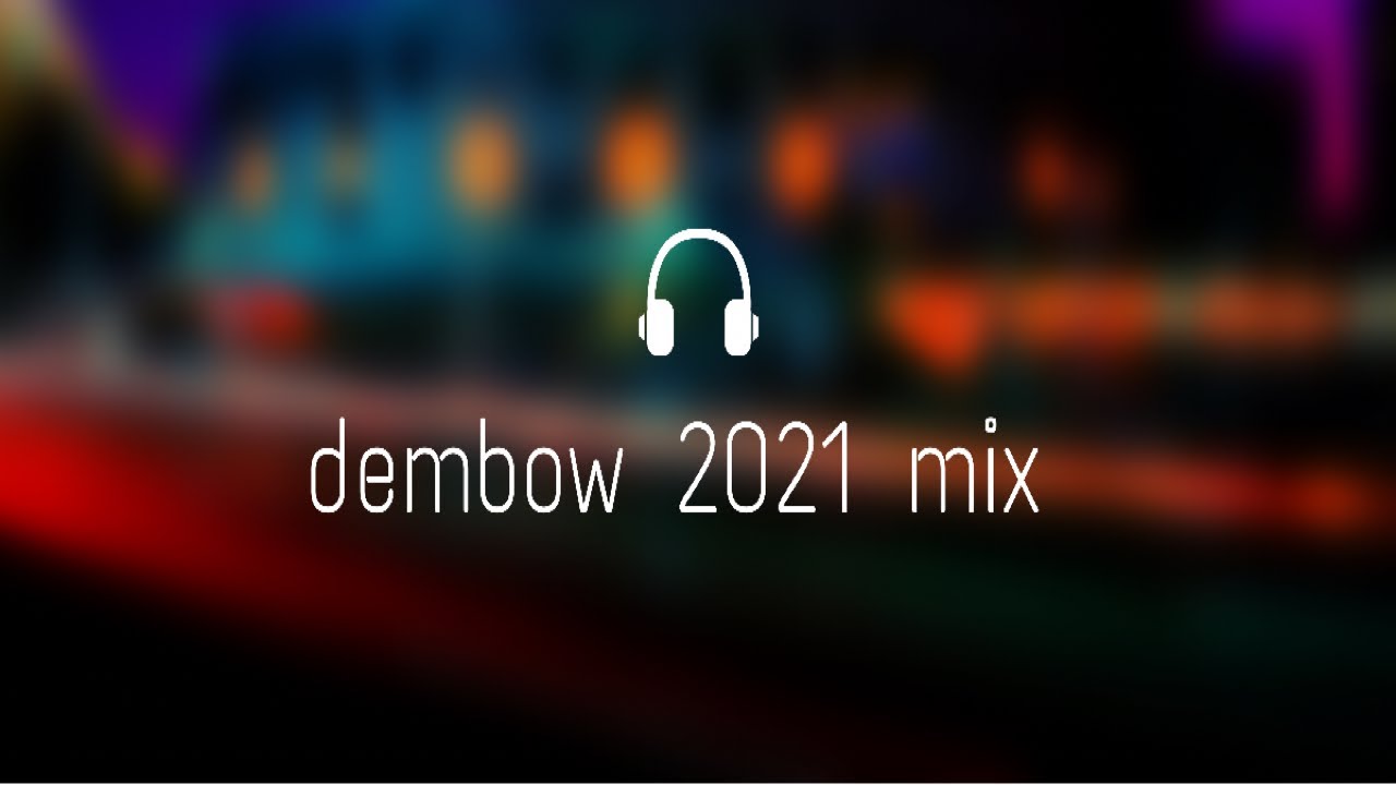 DEMBOW 2021 - EL MEJOR DEMBOW DEL 2021 by OSOCITY - YouTube