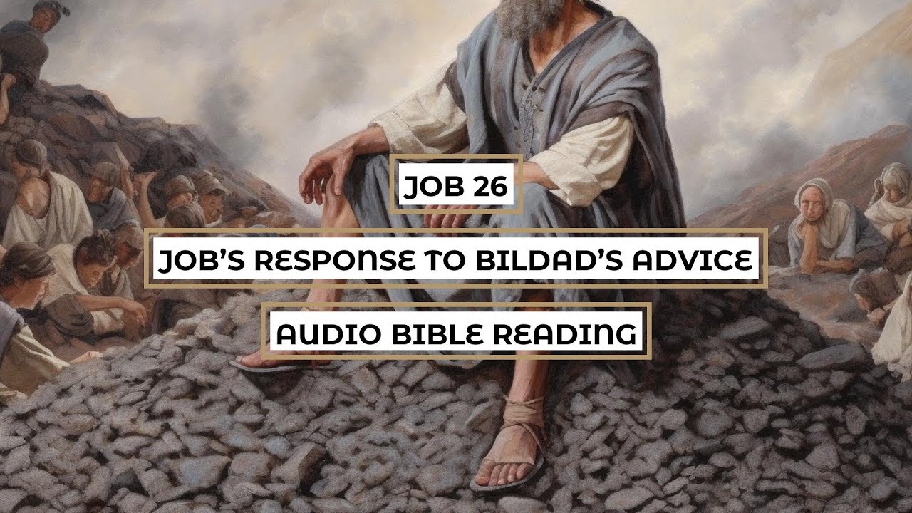 Job 26: Job’s Response to Bildad’s Advice - Clear & Engaging Audio ...