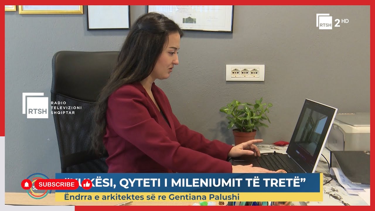 Ëndrra e arkitektes së re Gentiana Palushi: Kukësi, qyteti i ...