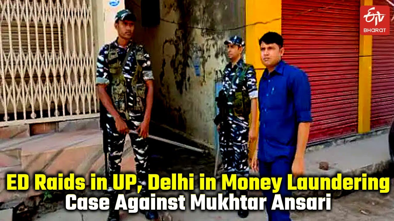 ED raids in UP, Delhi in Money Laundering Case Against Mukhtar Ansari ...