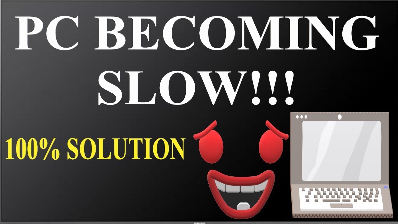 PC BECOMING SLOW !!! Solutions For PC Becoming SLOW. - YouTube