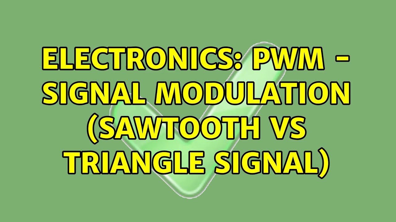Electronics: PWM - signal modulation (sawtooth vs triangle signal) (2 ...
