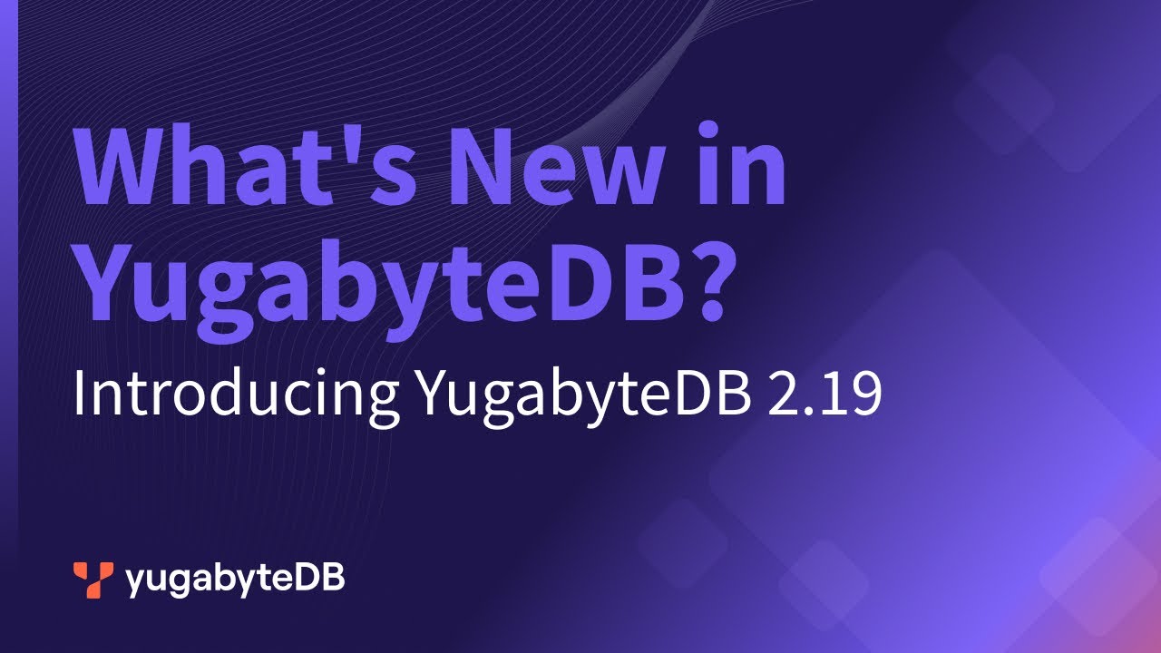 Introducing Yugabytedb 219—new Features And Functionality Youtube