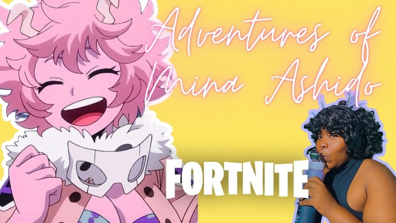 Adventures of Mina Ashido ~ Fortnite Edition - YouTube