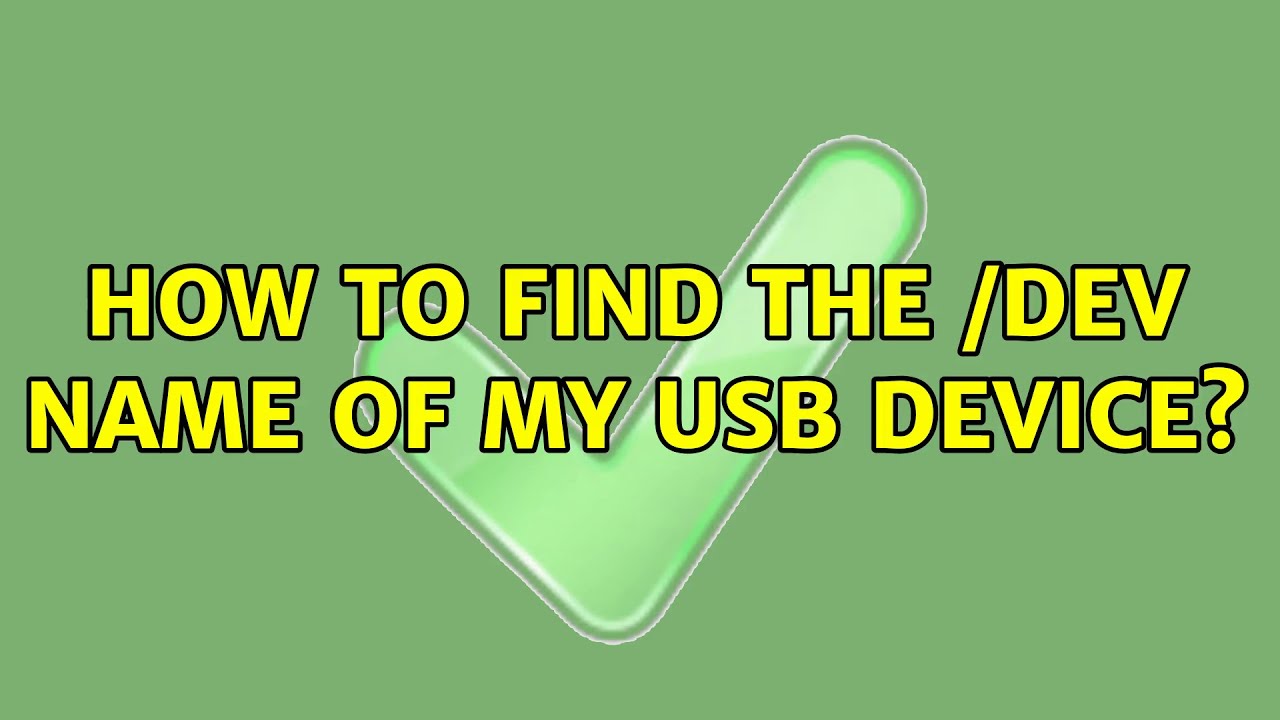How to find the /dev name of my USB device? (11 Solutions!!) - YouTube