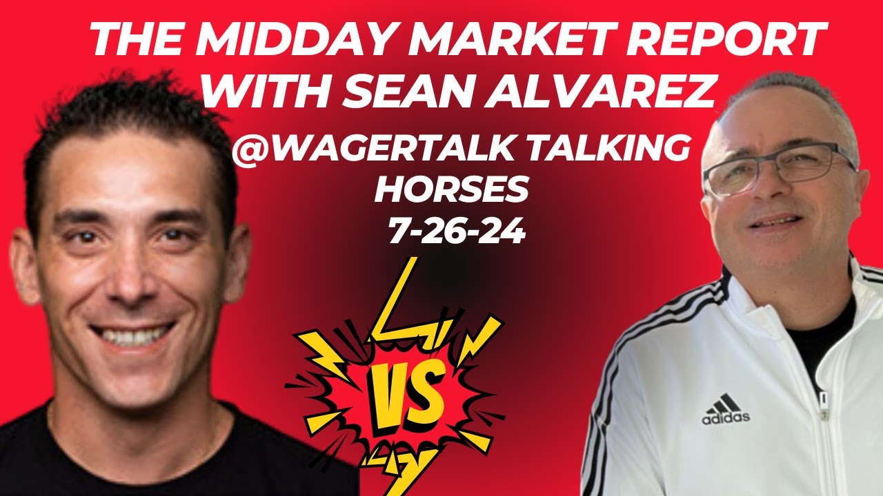 Midday Market Report with Sean Alvarez @ WagerTalk talking Horses ... 7 ...