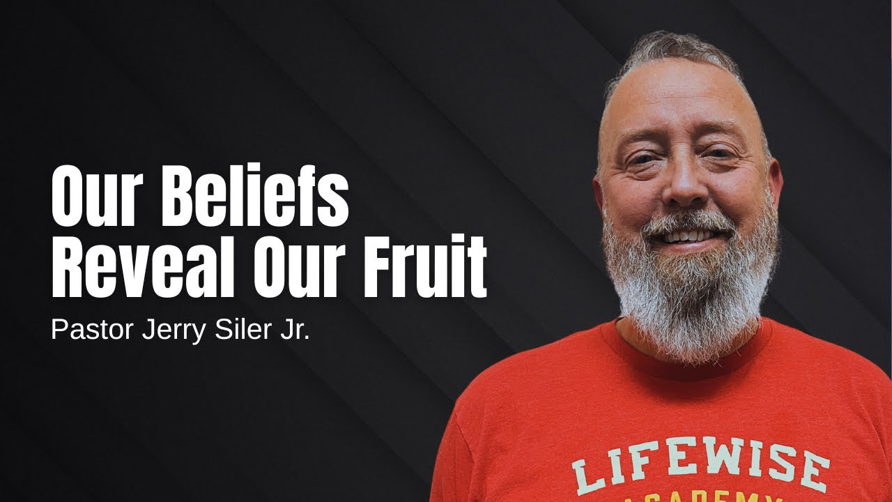 Our Beliefs Reveals Our Fruit | Pastor Jerry Siler Jr. - YouTube