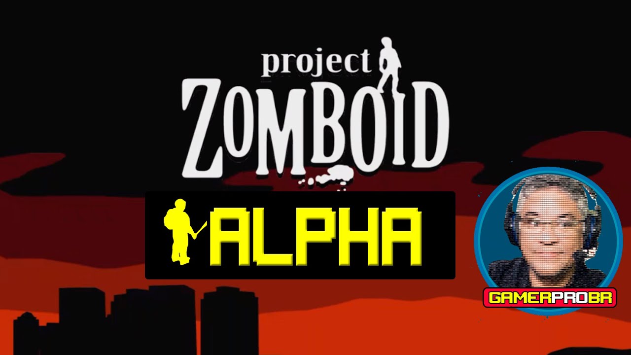 PROJECT ZOMBOID - 11 ANOS ATRÁS, SIM VEJA COMO ERA A ALPHA DO GAME ...