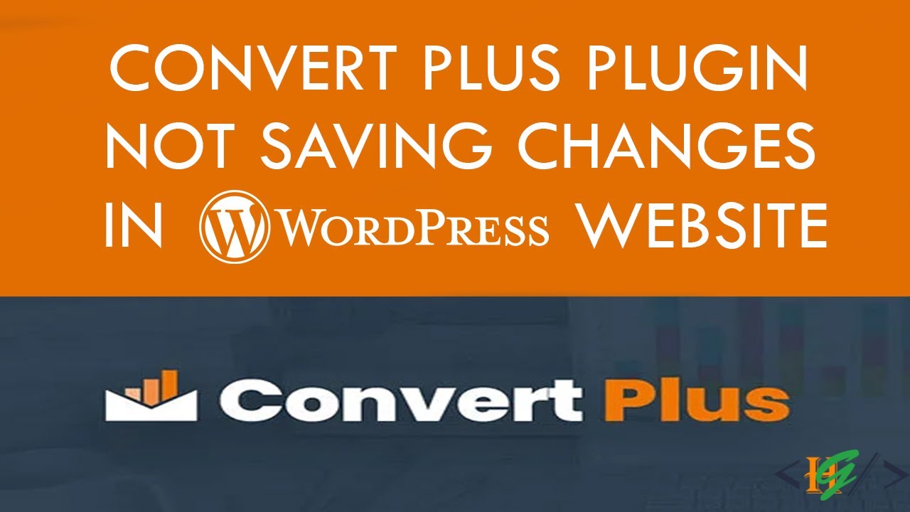 Convert Plus not saving changes in wordpress website - how to fix it ...