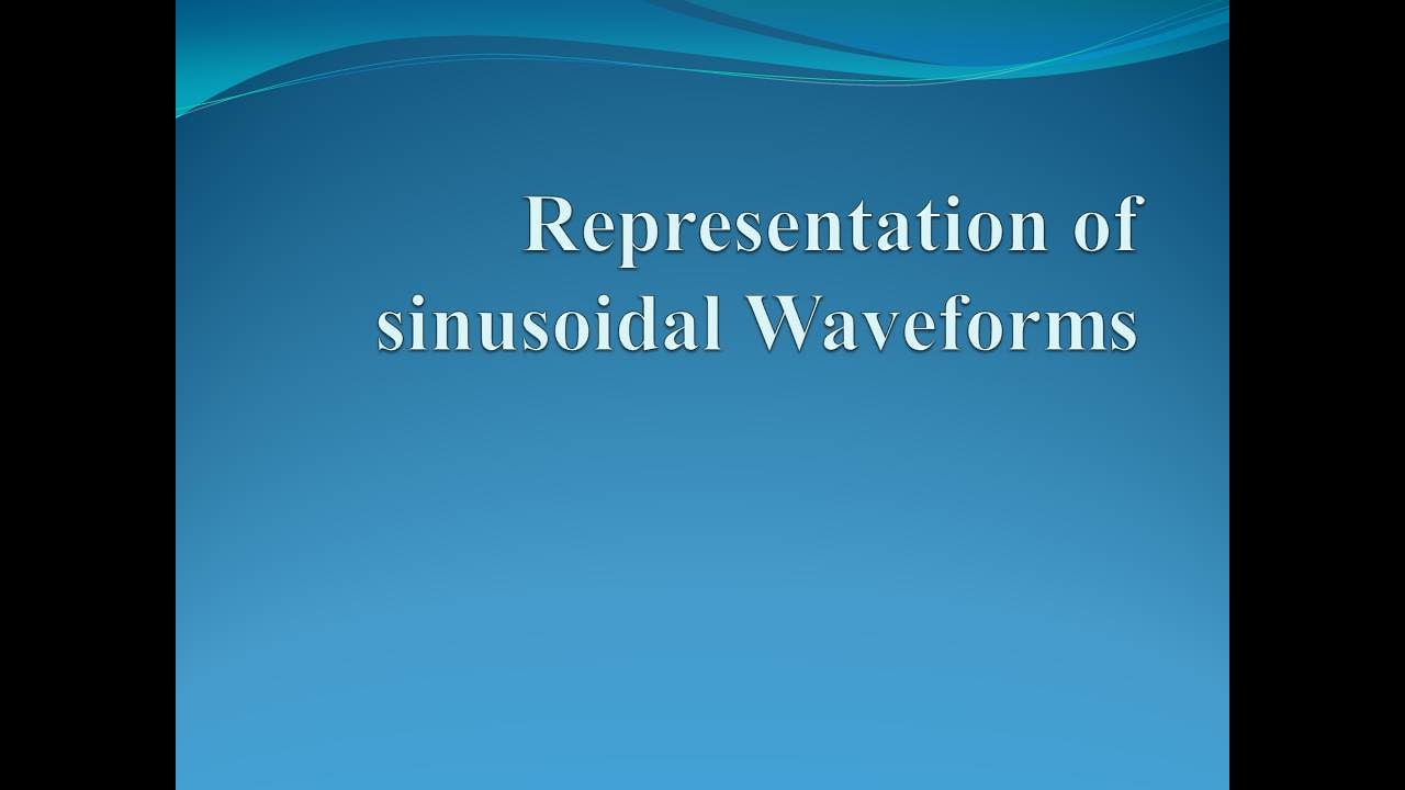2 1 Representation of Sinusoidal Wave forms - YouTube