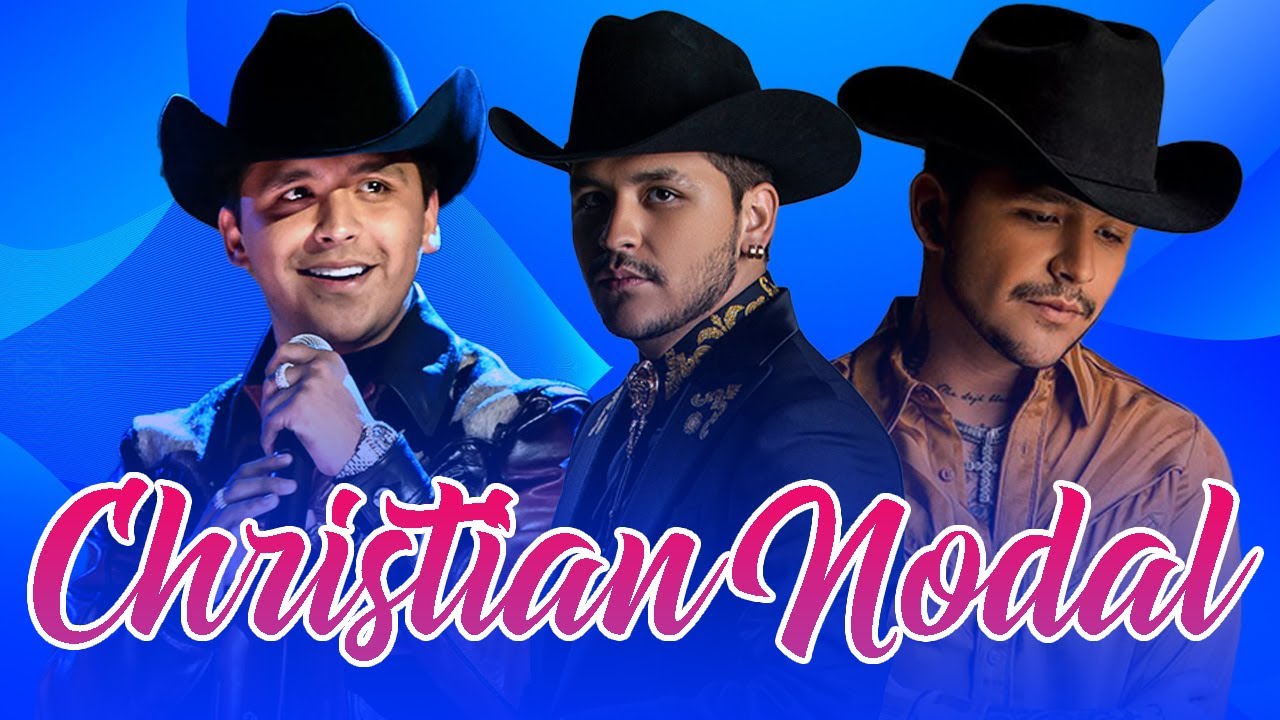 Christian Nodal Sus Mejores Éxitos - 30 Grandes Cancíones De Nodal ...