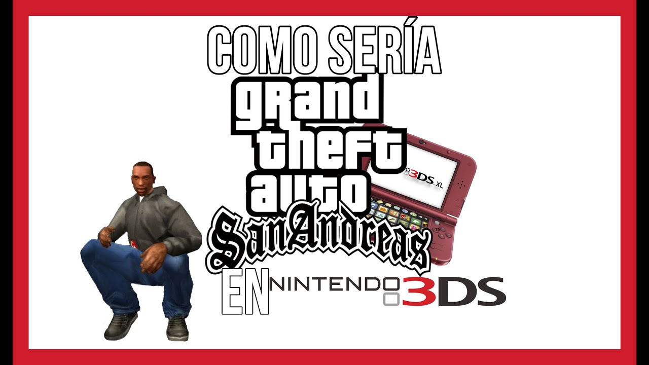 Como Seria GTA San Andreas En 3DS (Miren hasta el final) - YouTube