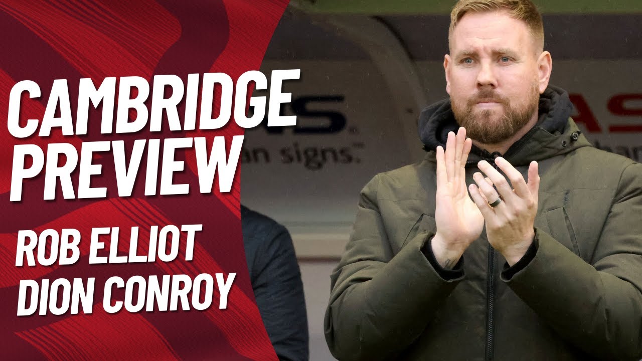 CAMBRIDGE UNITED PREVIEW | Rob Elliot & Dion Conroy - YouTube