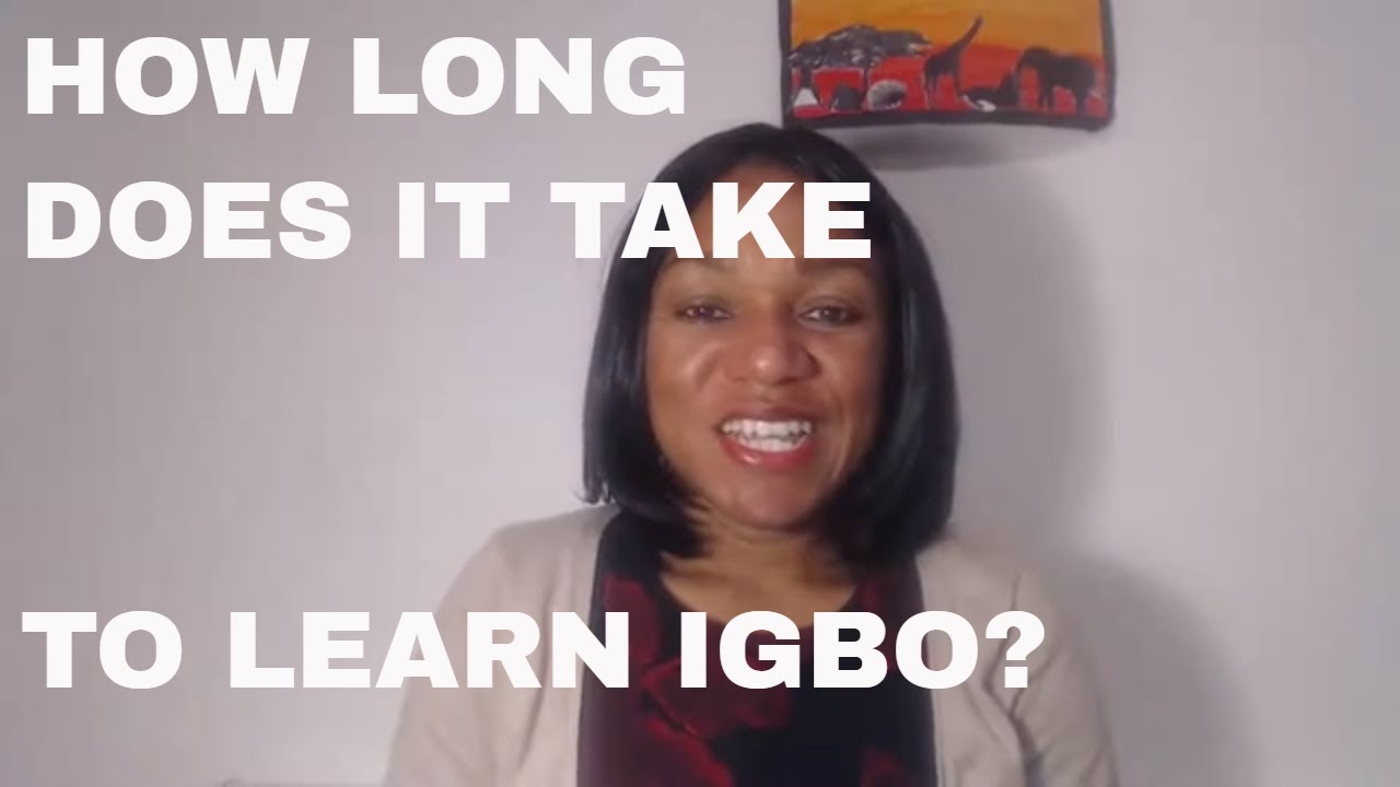 Learning Igbo How Long Does It Take YouTube learning-igbo-how-long-does-it-take-youtube