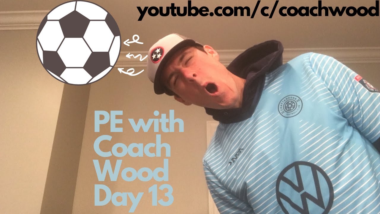PE with Coach Wood Day 13: Soccer Edition - YouTube