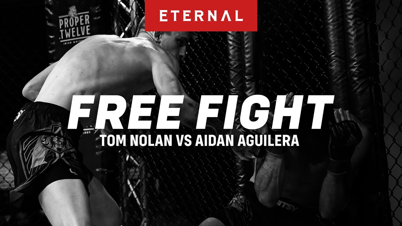 ETERNAL MMA FREE FIGHT | TOM NOLAN VS AIDAN AGUILERA - YouTube