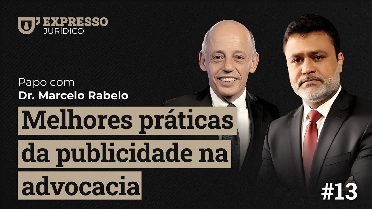 Melhores práticas da publicidade na advocacia | Expresso Jurídico #13 ...