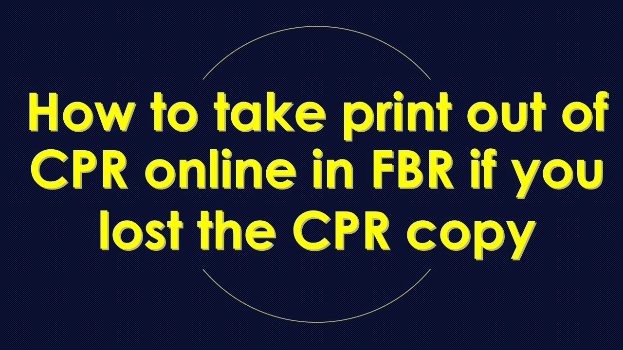 How To Take Print Out Of CPR Online In FBR If You Lost The CPR Copy Secret Professional YouTube how-to-take-print-out-of-cpr-online-in-fbr-if-you-lost-the-cpr-copy-secret-professional-youtube